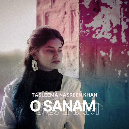 Stream O SANAM | Tasleema Nasreen Khan | Official music Song by ... Stream O SANAM | Tasleema Nasreen Khan | Official music Song by ...