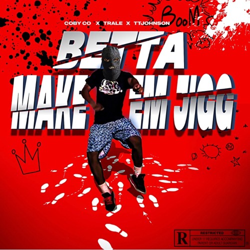 Stream Coby Co Ft Trale Ttjohnson Betta Make Em Jigg Master By Dj Cobyco Listen Online For