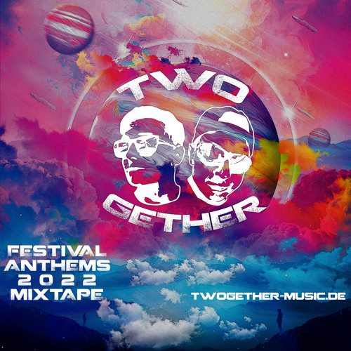 Stream Twogether - Festival Anthems 2022 (Mixtape) by Twogether ...