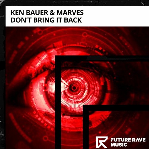 Stream Ken Bauer & MarVes - Don't Bring It Back [FUTURE RAVE MUSIC] by ...