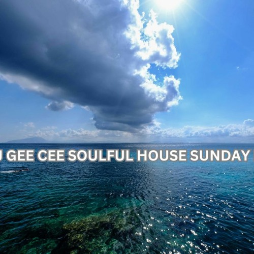 Stream SOULFUL HOUSE SUNDAY MIX VOL 57 by DJ GEE CEE | Listen online ...