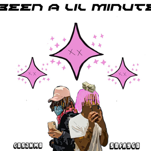 Stream cosznmo - Been a lil Minute ! (ft. $ofaygo) [prod. Y2tnb ...