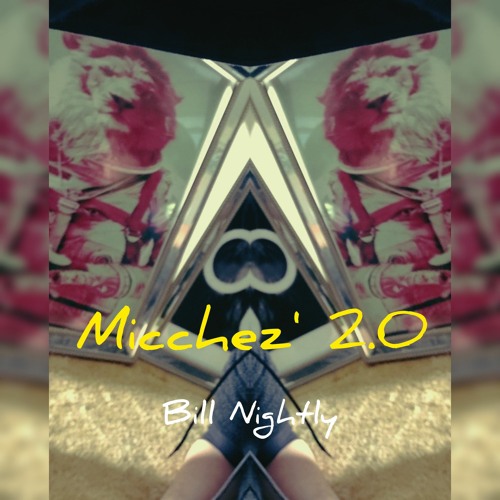 Stream Bill Nightly- Micchez' 2.0 (mic check version 2.0 mixed by the ...