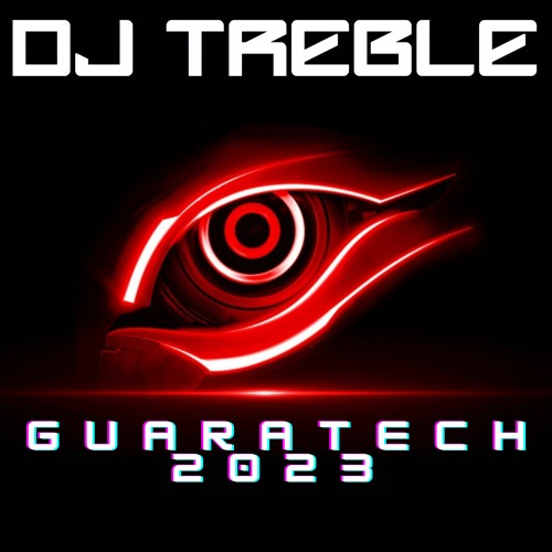 Stream GUARATECH 2023 by DJ TREBLE | Listen online for free on SoundCloud