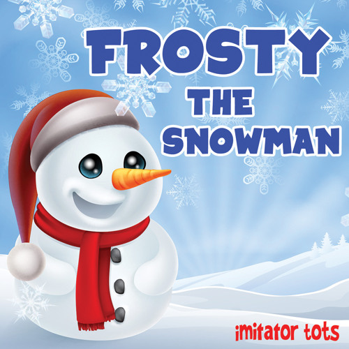 Stream Frosty the Snowman by Imitator Tots | Listen online for free on ...