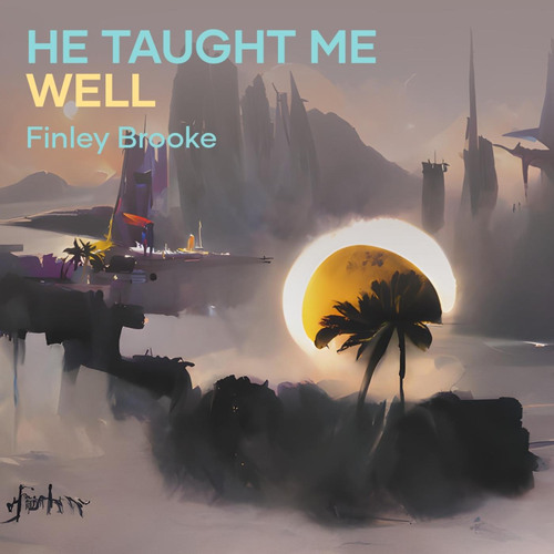 Stream HE TAUGHT ME WELL by Finley Brooke | Listen online for free on ...