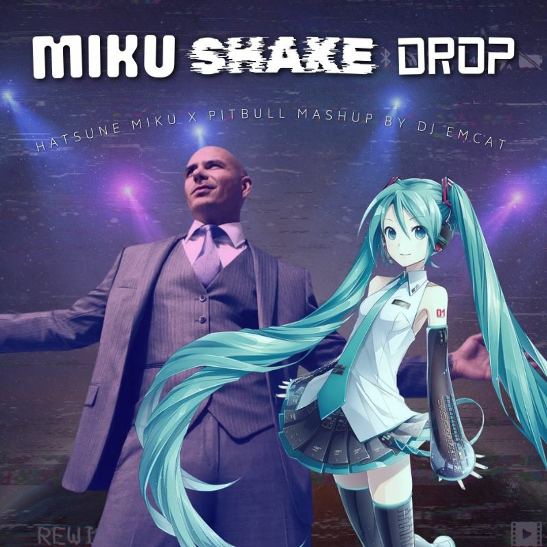 Stream Miku Shake Drop - Hatsune Miku & Pitbull Mashup by djemcat ...