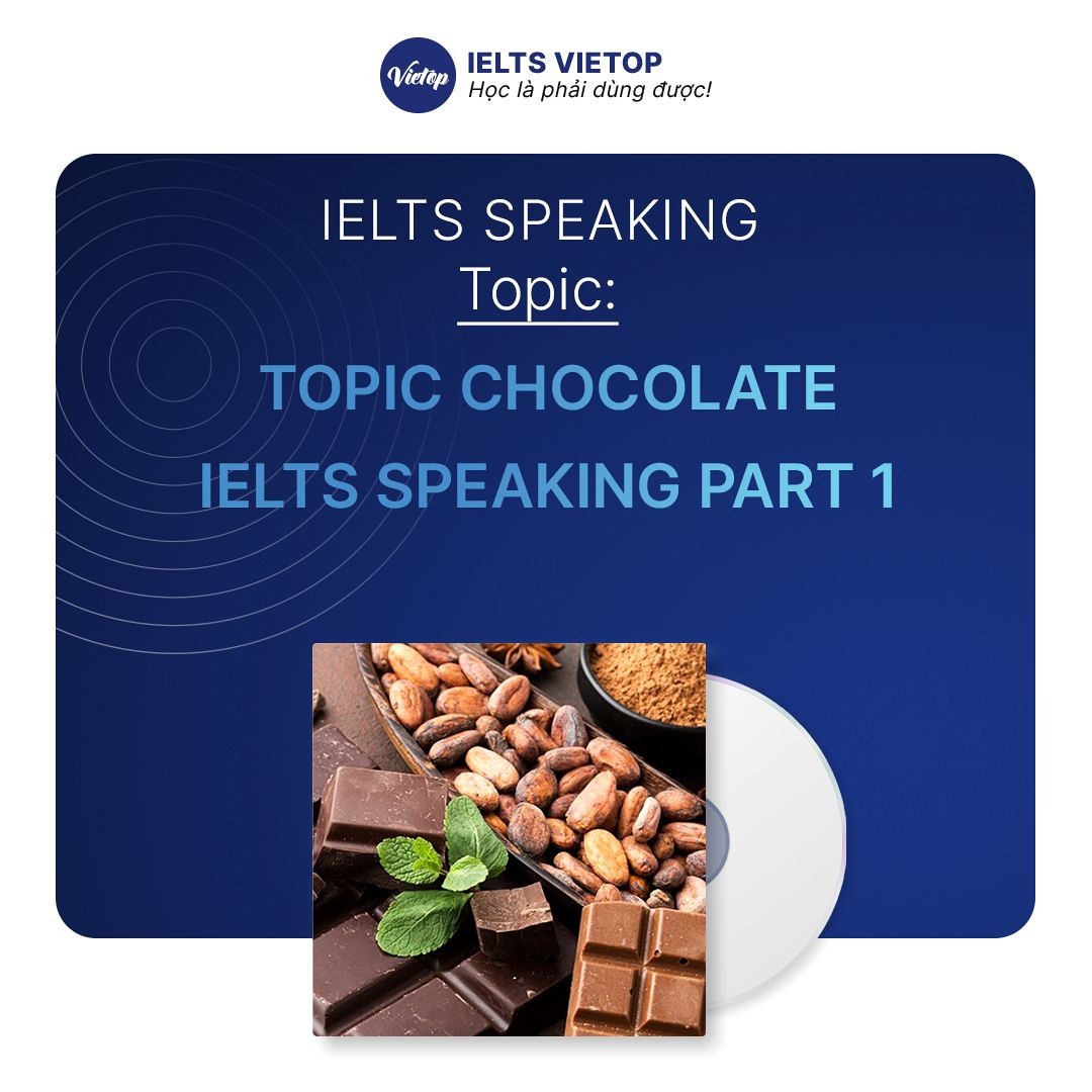 Stream Bài mẫu topic chocolate IELTS Speaking part 1 by IELTS VIETOP ...