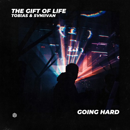 Stream Tob!as & Svniivan - The Gift Of Life by GOING HARD | Listen ...