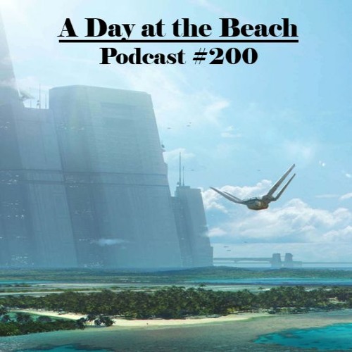 Stream A Day at the Beach - Podcast #200 by A Day at the Beach & The ...