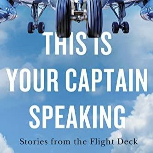 Stream Download PDF This Is Your Captain Speaking: Stories from the ...