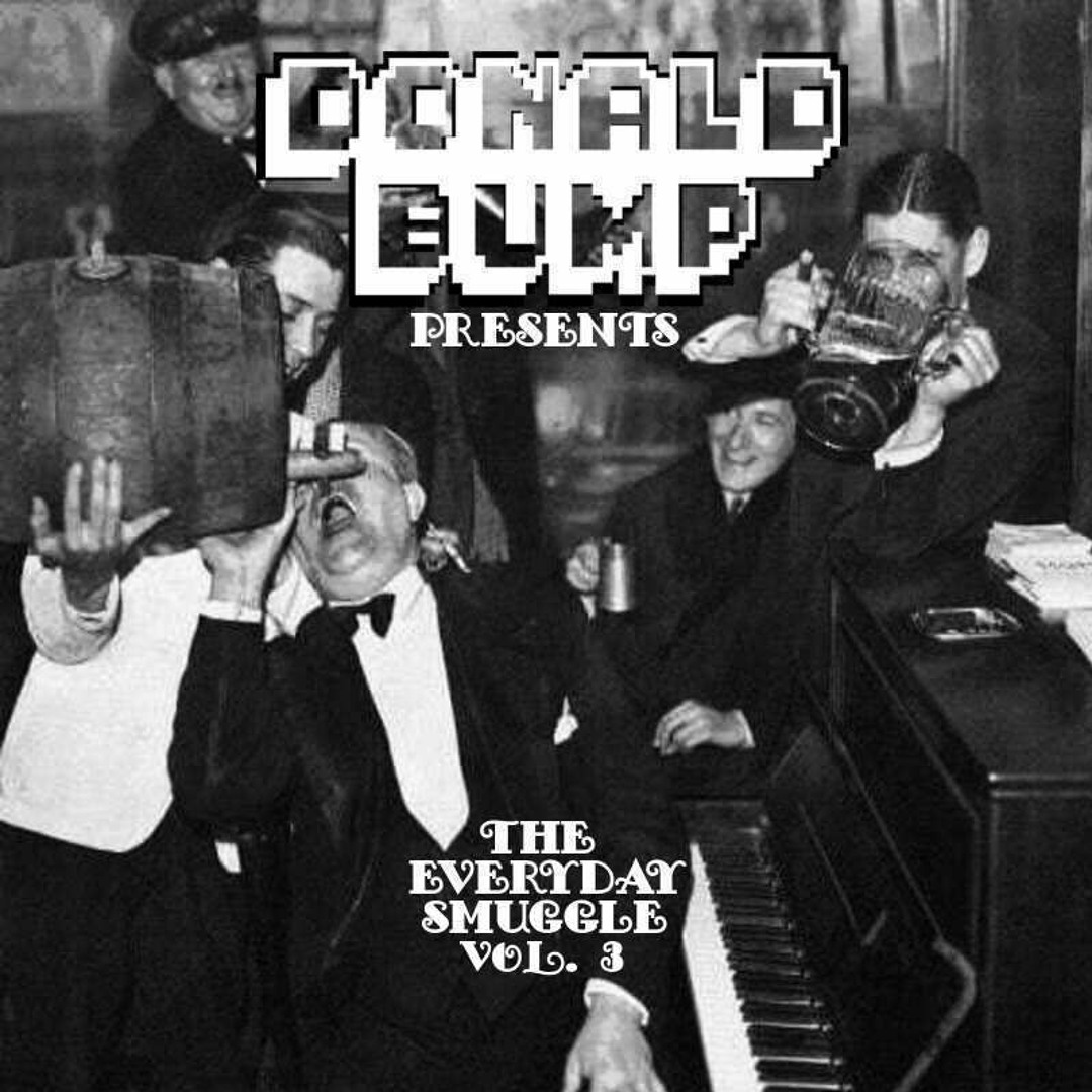 Stream Donald Bump Presents: The Everyday Smuggle Vol.3 by Donald Bump ...