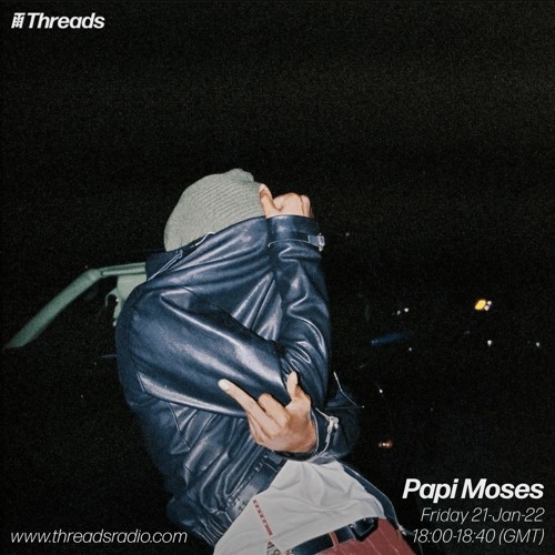 Stream Papi Moses - 21 -Jan-22 by Threads | Listen online for free on ...