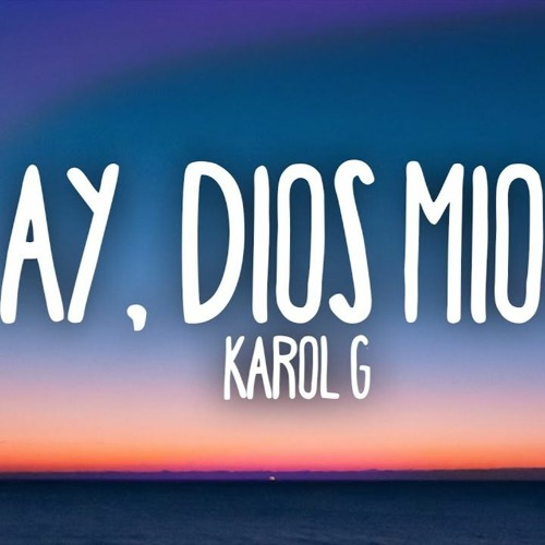 Stream Ay, Dios Mio! - KAROL G x AXEL DJ by Axel Dj | Listen online for ...