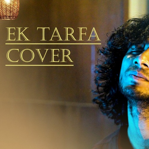 Stream Ek Tarfa | Darshan Raval | Abu Bakar Hanif by Abu-Bakar Hanif ...