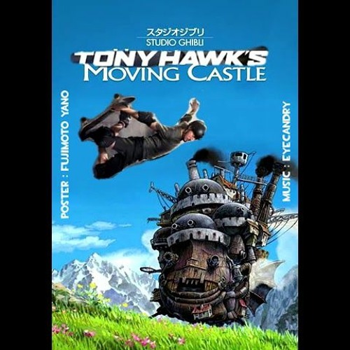 Stream Tony Hawk's Moving Castle by NotaVirusudotexe | Listen online ... Stream Tony Hawk's Moving Castle by NotaVirusudotexe | Listen online ...