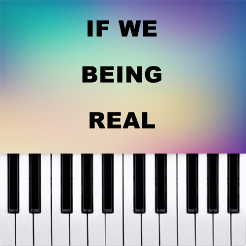 Stream If We Being Real (Piano Version) by Piano Pop Tv | Listen online ...