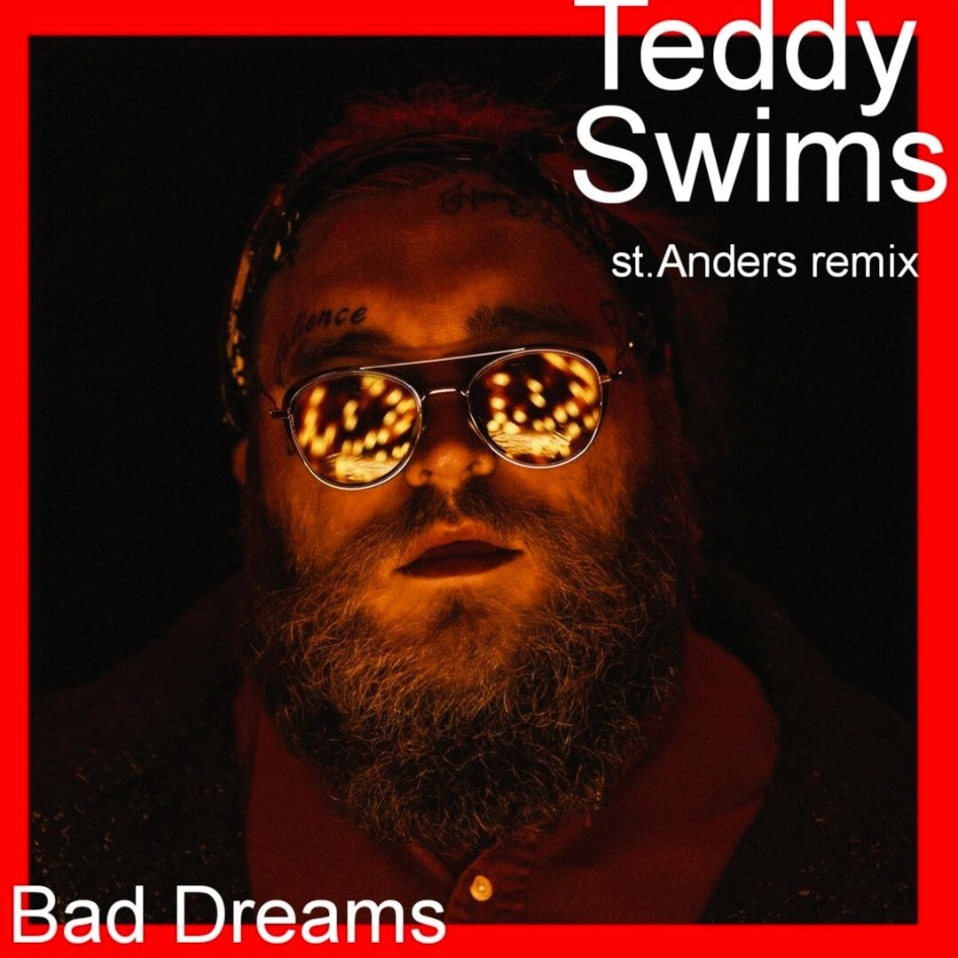Stream Teddy Swims - Bad Dreams (st.Anders Extended Remix) by ...