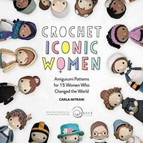 Stream episode Crochet Iconic Women: Amigurumi patterns for 15 women ...
