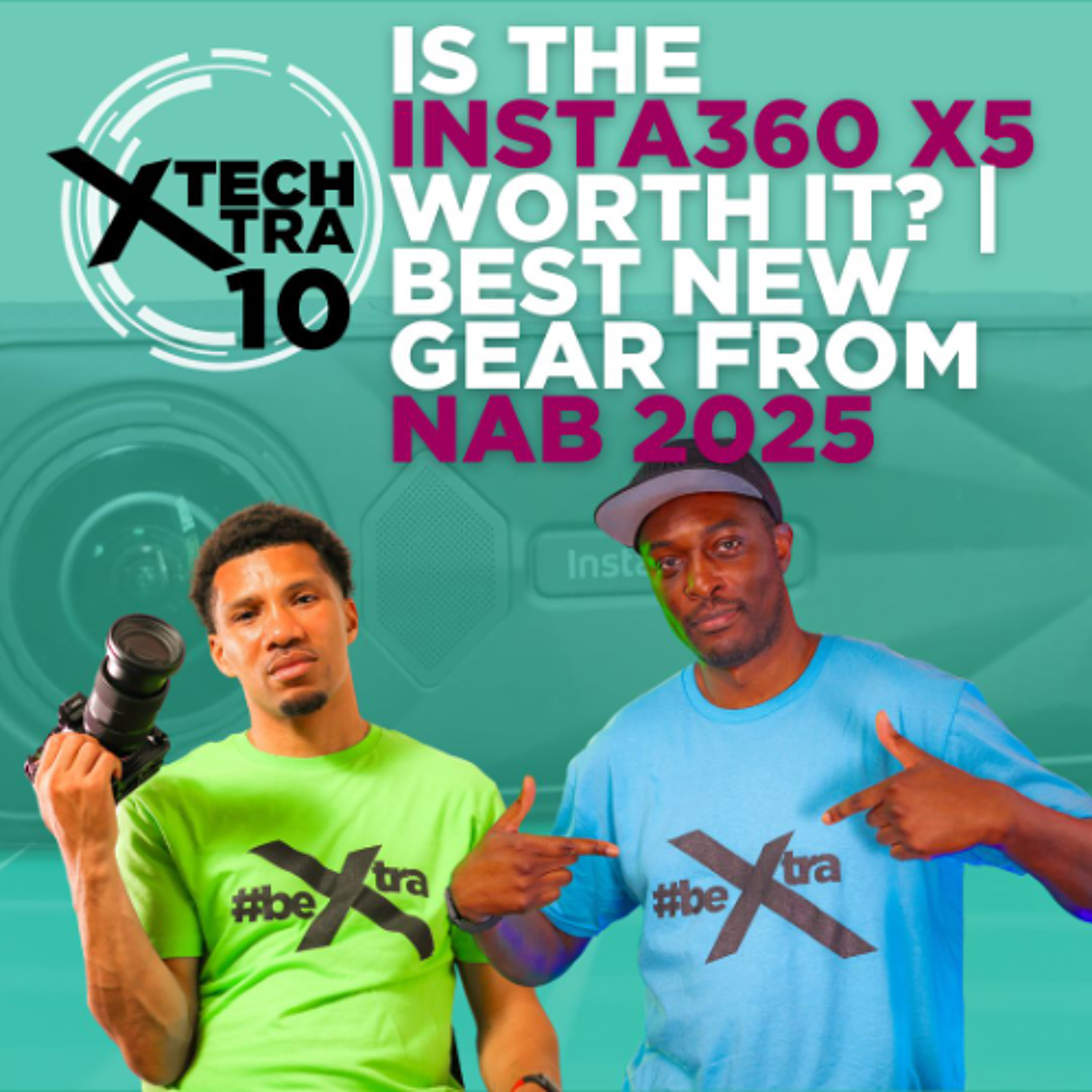 AffinityXtra Podcast - Is the Insta360 X5 Worth It? | Best New Gear from NAB 2025 | Tech Xtra 10 ...