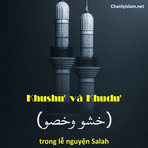 Stream 661. KHUSHU VÀ KHUDU TRONG LỄ NGUYỆN SALAH by Chanlyislam ...