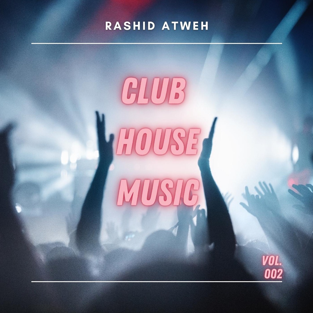Stream Club House Music Vol 2 by DJ Rashid Atweh | Listen online for ...
