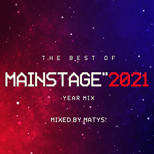 Stream Best Of Mainstage 2021 Year Mix by Matys by DJ MATYS | Music ...