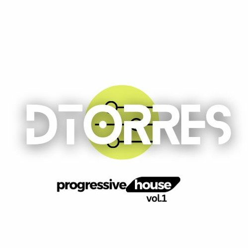 Stream Progressive House Vol.1 by DTORRES | Listen online for free on SoundCloud