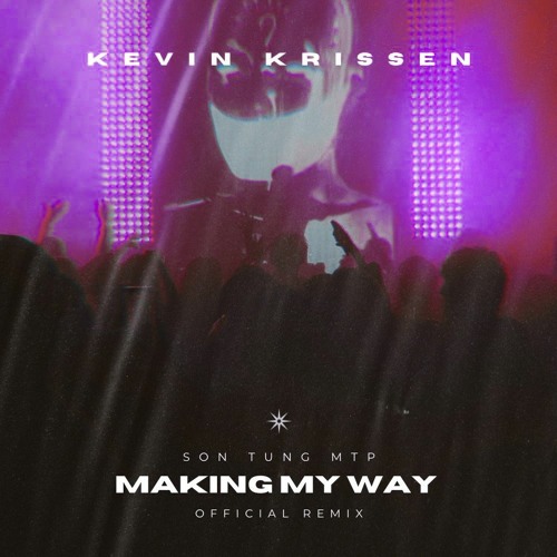 Stream Son Tung M-TP - Making My Way (Kevin Krissen Official Remix ...