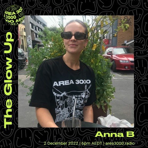 Stream The Glow Up w. Anna B - 2 December 2022 by Area 3000 Radio ...
