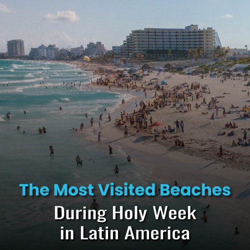 Stream episode The Most Visited Beaches During Holy Week in Latin ...