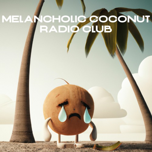 Stream Depresión Tropical :( | Listen to MELANCHOLIC COCONUT RADIO CLUB ...