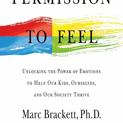 Stream [DOWNLOAD]⚡PDF Permission to Feel: Unlocking the Power of Emotions to Help Our from ...