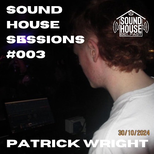 Stream Sound House Sessions - #003 - Patrick Wright by Sound House Belfast | Listen online for ...