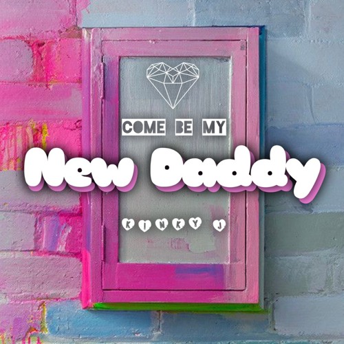 Stream Come Be My New Daddy By ᴋɪɴᴋʏ ᴊ Listen Online For Free On