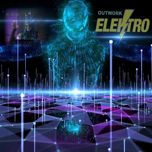 Stream Outwork - Elektro MIX by djvladd | Listen online for free on ...