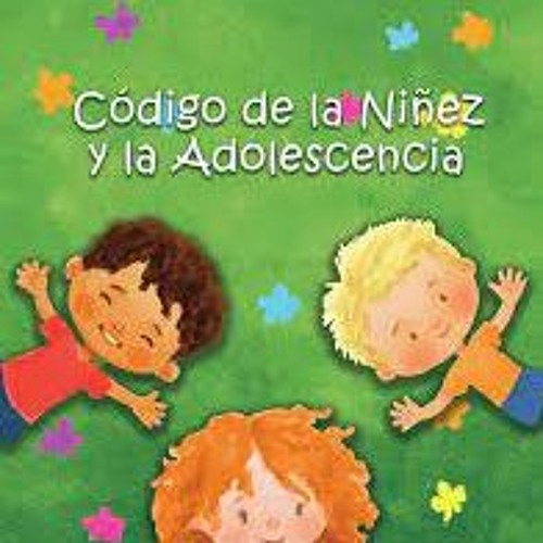 Stream Código de la Niñez y Adolescencia by Martha Ambuludi | Listen online for free on SoundCloud