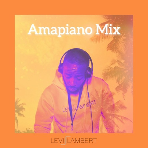 Stream Amapiano Mix Part 1 by Levi LAMBERT | Listen online for free on ...