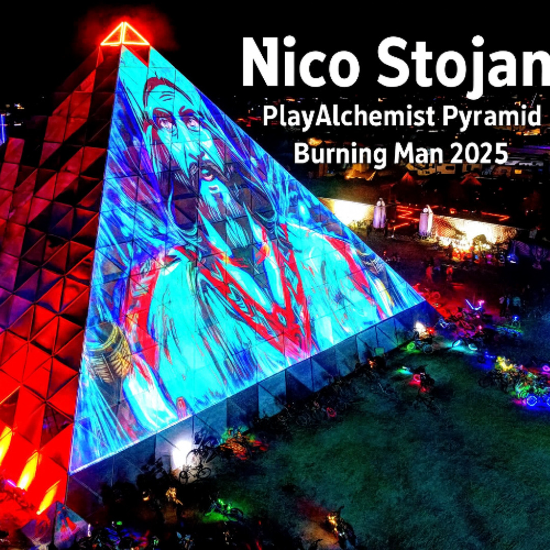 Stream Nico Stojan @ PlayAlchemist Pyramid - Burning Man 2025 by ...