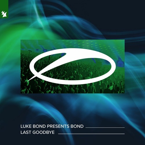 Stream Luke Bond Presents BOND - Last Goodbye (DEBA Edit)[Supported by ...