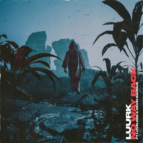 Stream NO WAY BACK (feat. Loveless & Devin Barrus) by LUURK | Listen ...