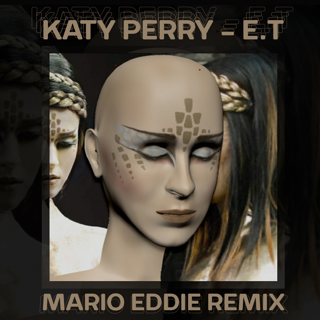 Stream Katy Perry - E.T. (Mario Eddie Remix) by Mario Eddie | Listen ...