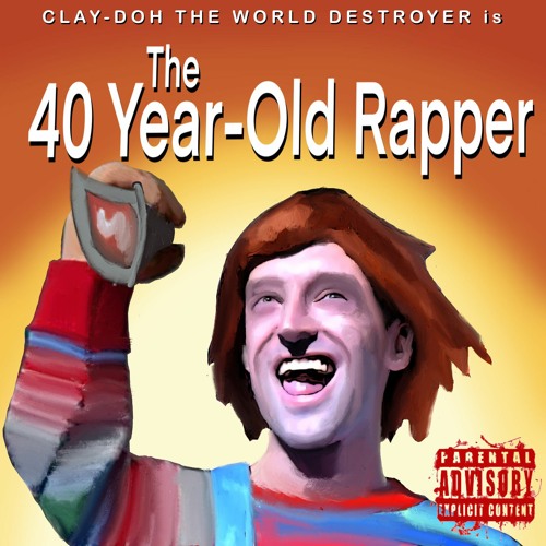 Stream The 40 Year Old Rapper full mixtape by Clay-Doh the World ...
