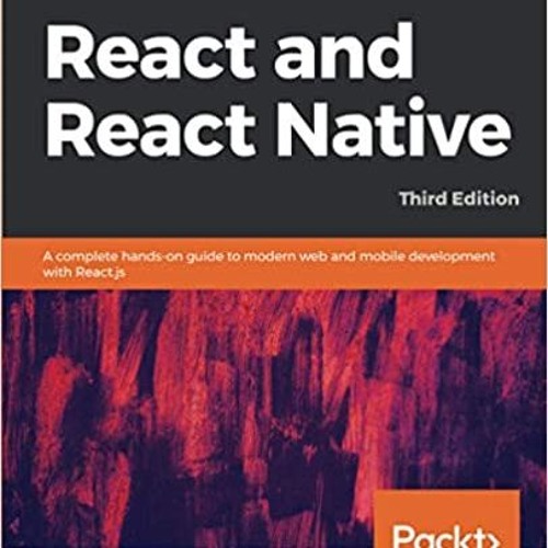 Stream [DOWNLOAD] React and React Native: A complete hands-on guide to ...