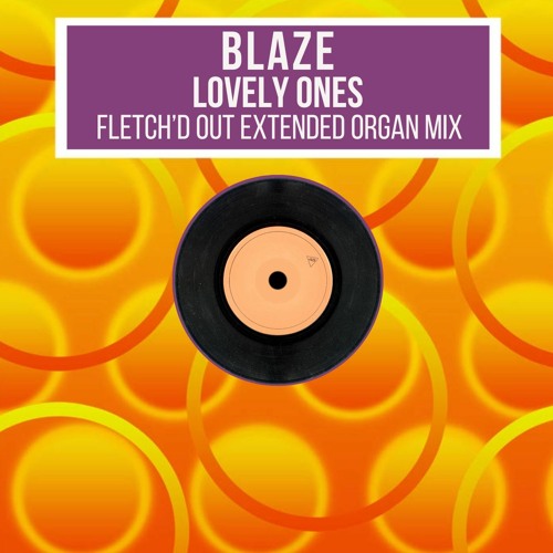 Stream Blaze - Lovely Ones (Extended Organ Mix) by DJ Dom Fletch ... Stream Blaze - Lovely Ones (Extended Organ Mix) by DJ Dom Fletch ...