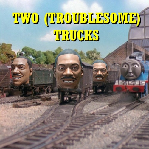 Stream episode Two (Troublesome) Trucks by Momshagger420 podcast ...