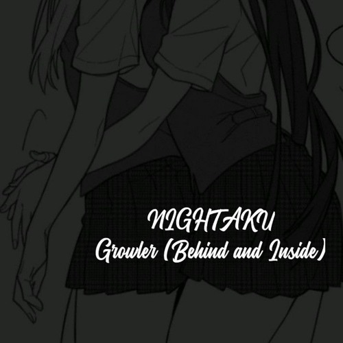 Stream Growler (Behind and Inside) by NIGHTAKU | Listen online for free ...