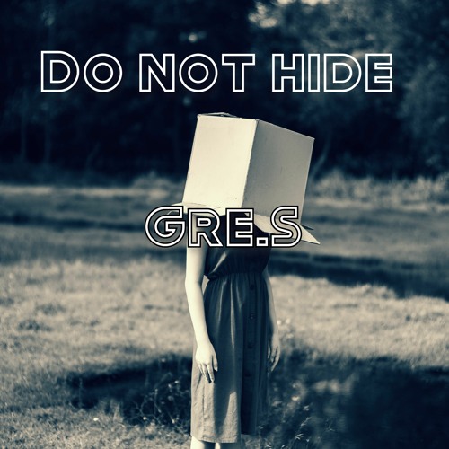 Stream Do Not Hide by Gre.S | Listen online for free on SoundCloud