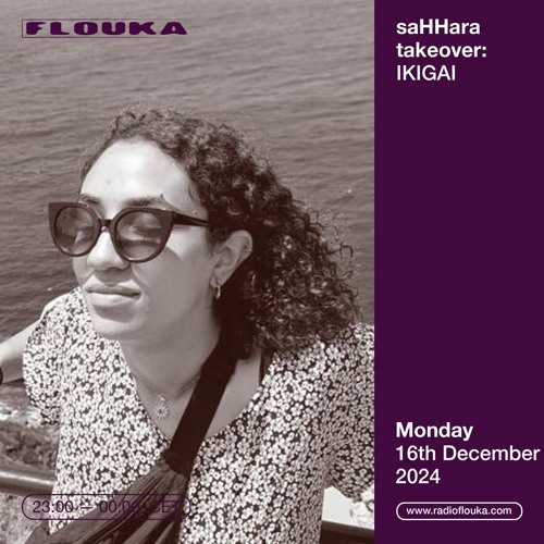 Stream saHHara - سَهّارة takeover: IKIGAI - 16/12/2024 by Radio Flouka ...