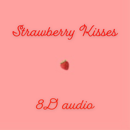 Stream Strawberry Kisses // *8D AUDIO* USE HEADPHONES!! by 𝓃𝓁 | Listen ...